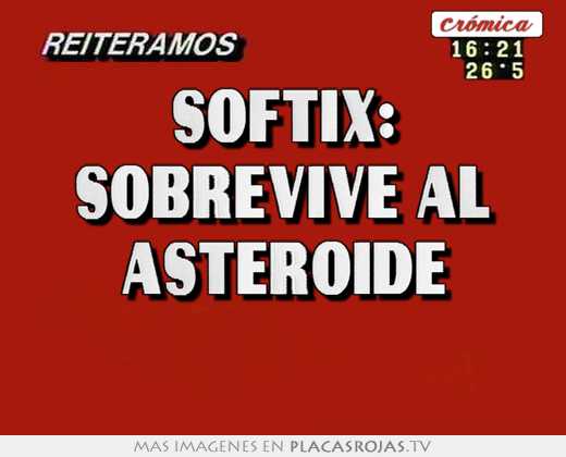 Softix: sobrevive al asteroide - Placas Rojas TV