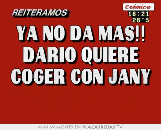 Ya no da mas!! dario quiere coger con jany - Placas Rojas TV