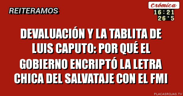 Devaluación y la tablita de Luis Caputo: por qué el Gobierno encriptó ...