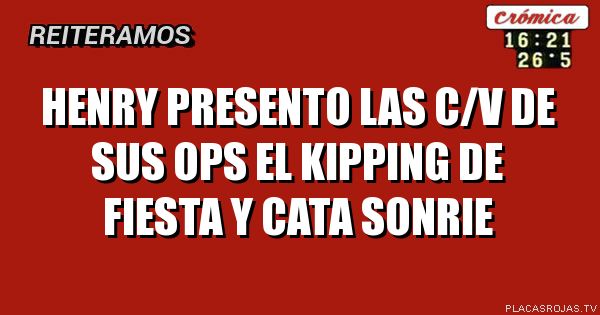 HENRY PRESENTO LAS C/V de sus OPS EL KIPPING de FIESTA y CATA SONRIE ...