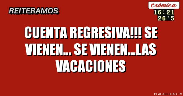 Cuenta regresiva!!! Se vienen… se vienen…las vacaciones - Placas Rojas TV