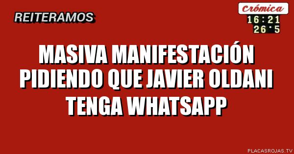 Masiva manifestación pidiendo que Javier oldani tenga whatsapp - Placas ...