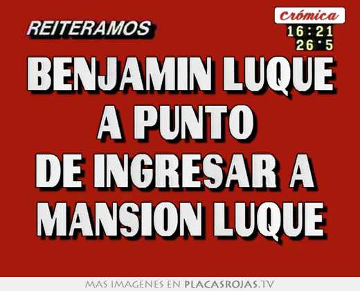 Benjamin luque a punto de ingresar a mansion luque - Placas Rojas TV