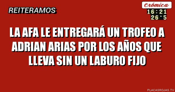 La AFA Le entregará un trofeo a Adrian arias por los años que lleva sin ...